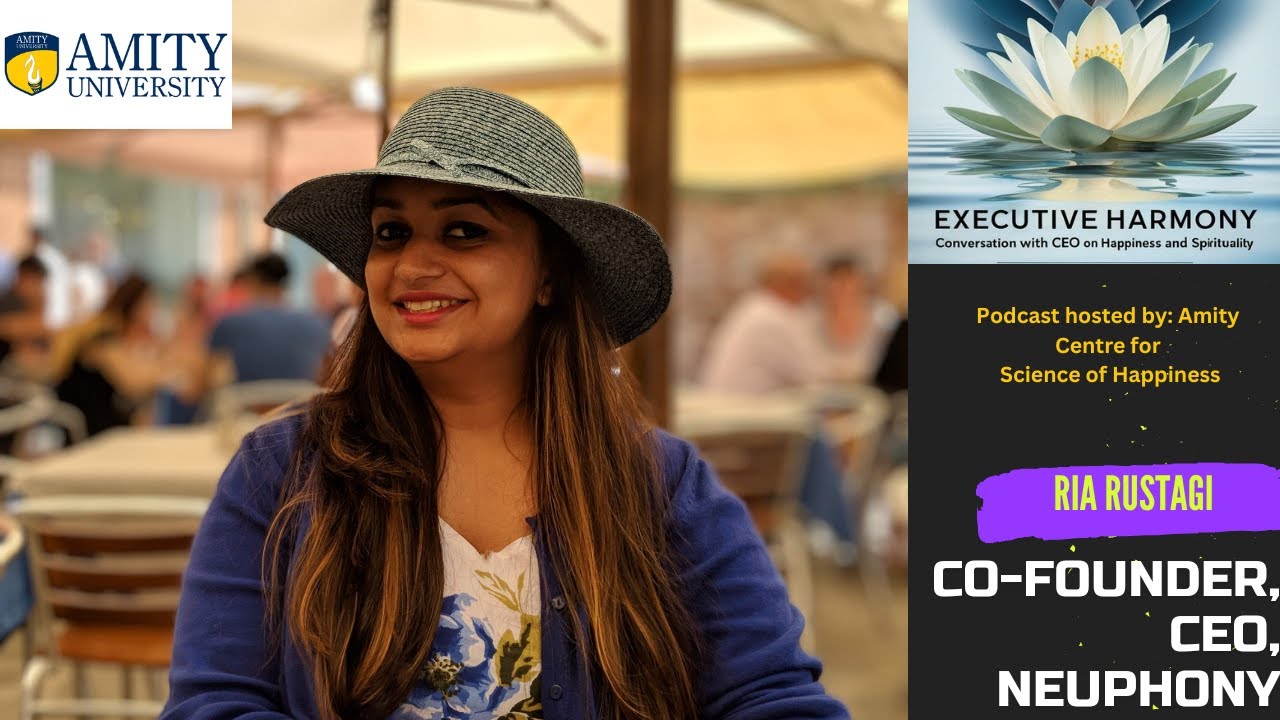 RIA RUSTAGI , Co-Founder & CEO Neuphony | Amity University Centre for ...