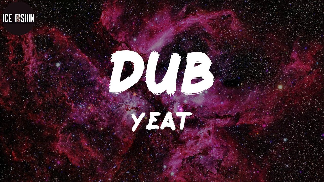 Yeat, "Dub" (Lyrics) - YouTube