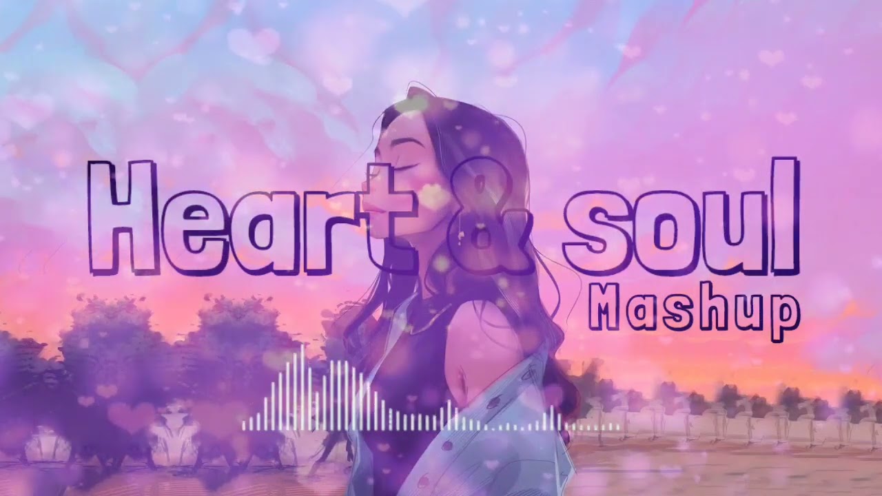 Heart & Soul Mashup 2022 | Dil | Tum Se | Ek Villain Return | Chillout ...