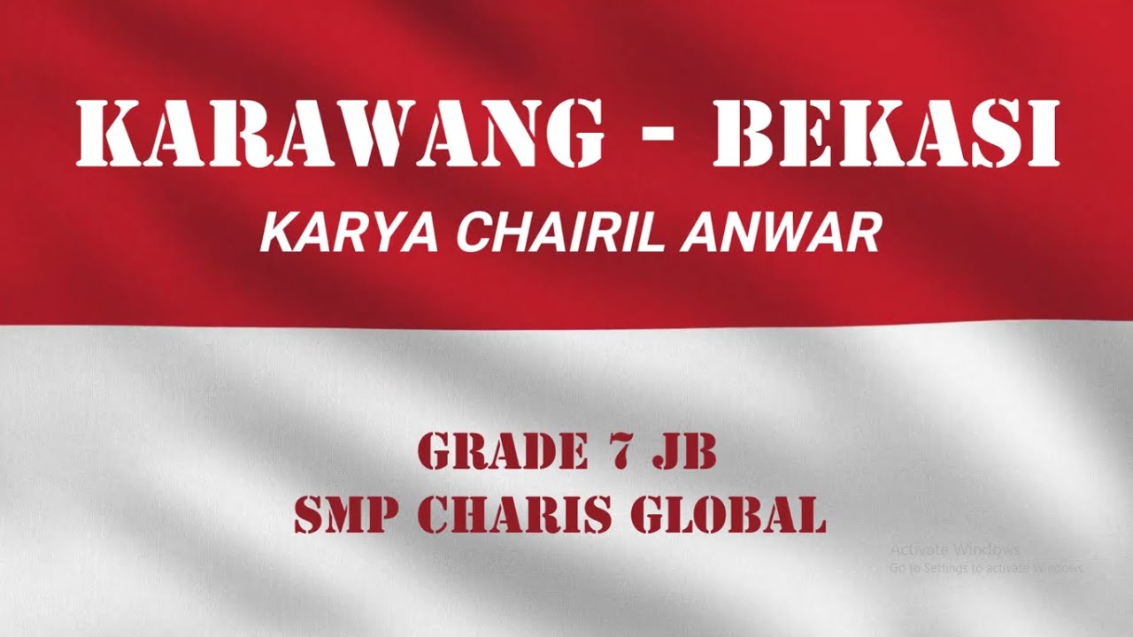 PUISI KARAWANG - BEKASI KARYA CHAIRIL ANWAR G7 SMP CHARIS GLOBAL - YouTube