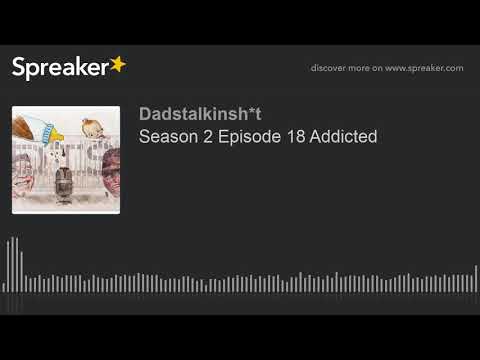 Season 2 Episode 18 Addicted