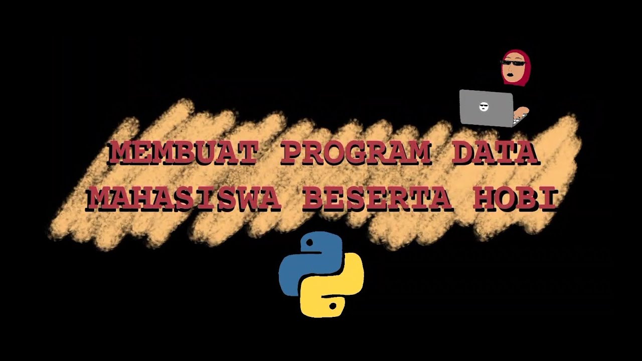 Membuat Program Sederhana Data Mahasiswa Beserta Hobi Menggunakan Python - YouTube