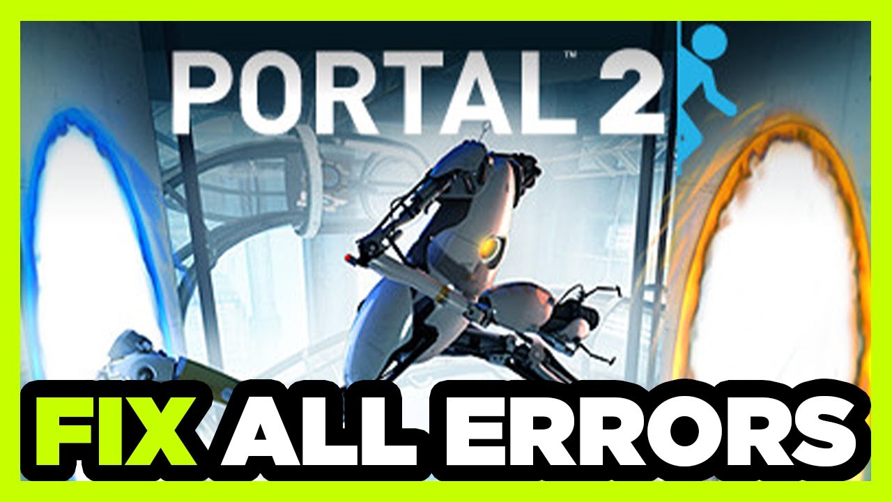 FIX Portal 2 Crashing, Freezing, Not Launching, Stuck & Black Screen ...