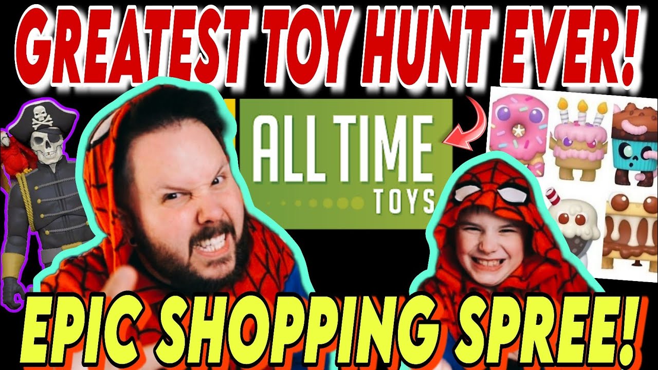 ALL TIME TOYS EPIC SHOPPING SPREE | GREATEST TOY HUNT EVER | SUPER 7 ...