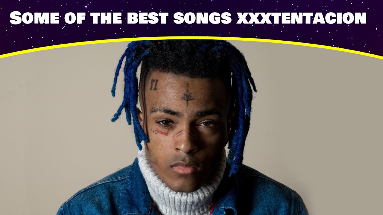 Some of the best songs xxxtentacion (چندتا از بهترین آهنگ های ایکس ...