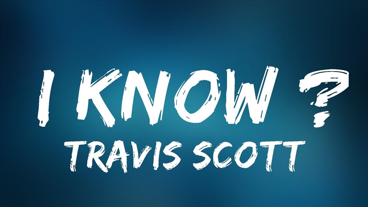 Travis Scott - I KNOW ? |Toop Best Song - YouTube