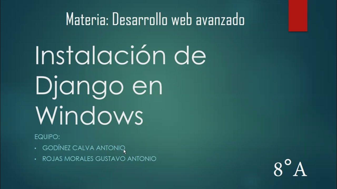 Tutorial De Como Instalar Django En Windows By Godínez Calva Antonio Y Rojas Morales Gustavo