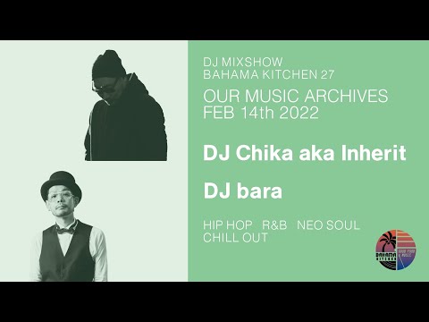DJ Chika aka Inherit / DJ bara - Bahama Kitchen #27 - Our Music ...