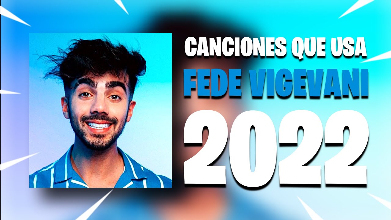 CANCIONES QUE USA *FEDE VIGEVANI* EN SUS VIDEOS 2022 | PARTE 11 - YouTube