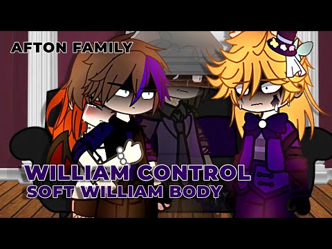 WILLIAM CONTROL SOFT WILLIAM BODY || AFTON FAMILY || MY AU ||