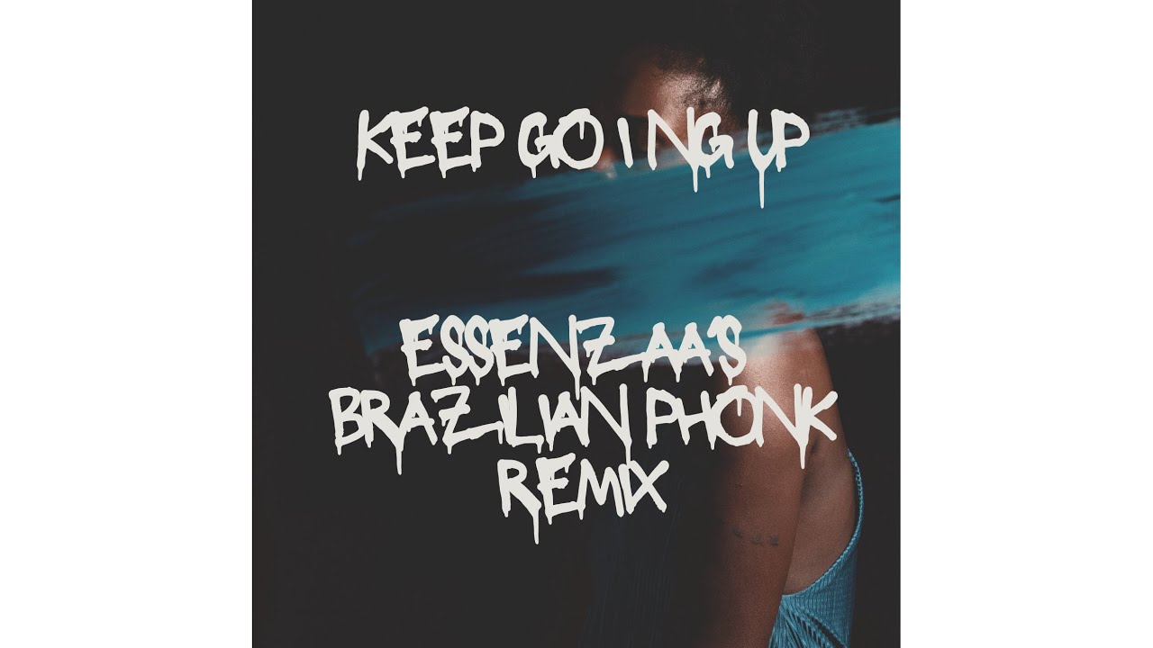 Keep going up (Essenzaa‘s Brazilian Phonk remix) - YouTube