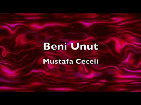 Mustafa Ceceli - Beni unut (sözleri/lyrics)