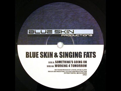 Blue Skin & Singing Fats ‎- Something's Going On - YouTube