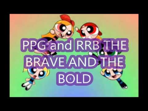 PPG and RRB THE BRAVE AND THE BOLD Beginning Theme - YouTube