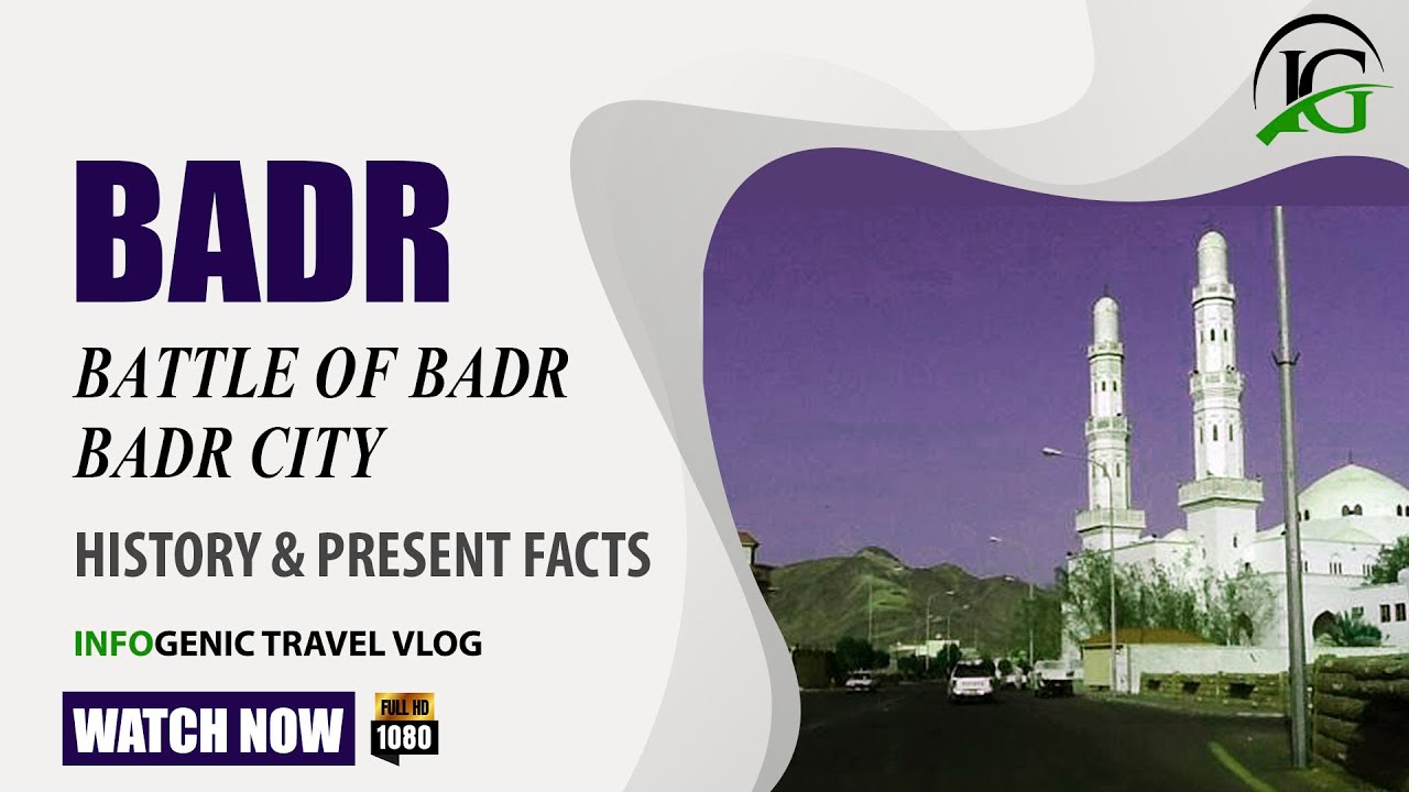 DESTINATION BADR | BATTLE AND THE CITY OF BADR | INFOGENIC TRAVEL VLOG ...