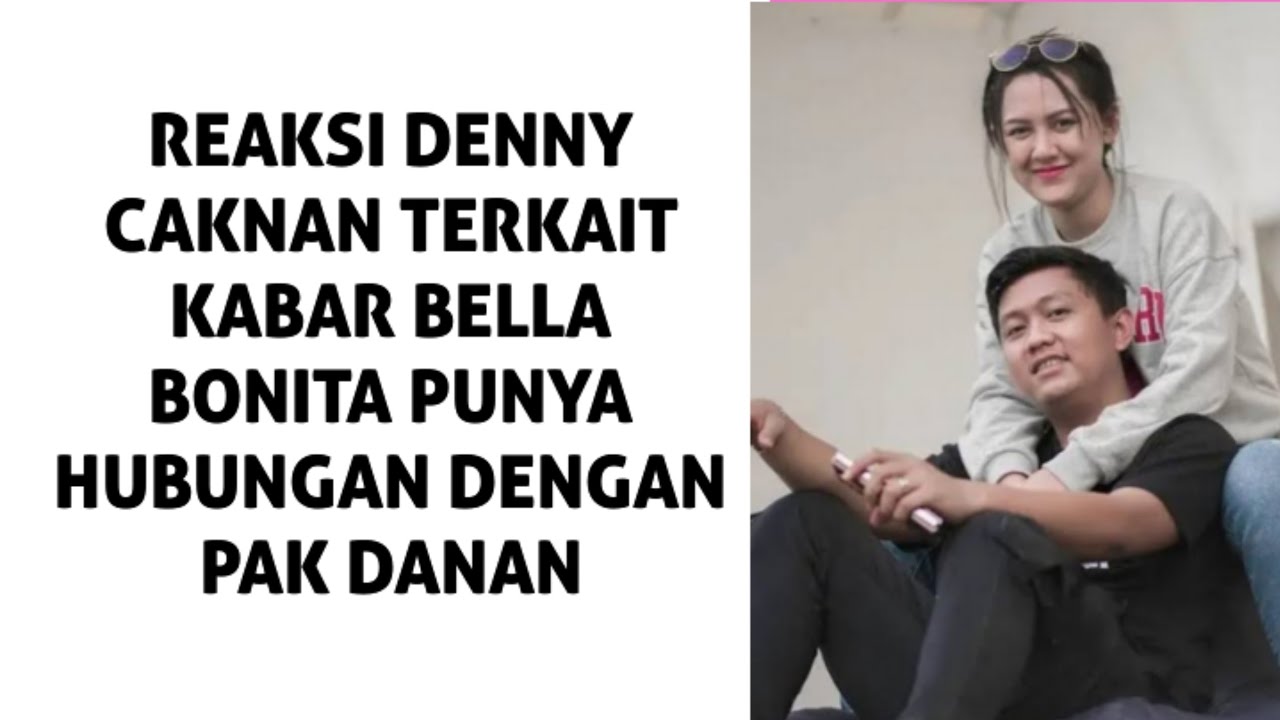 REAKSI DENNY CAKNAN TERKAIT KABAR BELLA BONITA PUNYA HUBUNGAN DENGAN ...