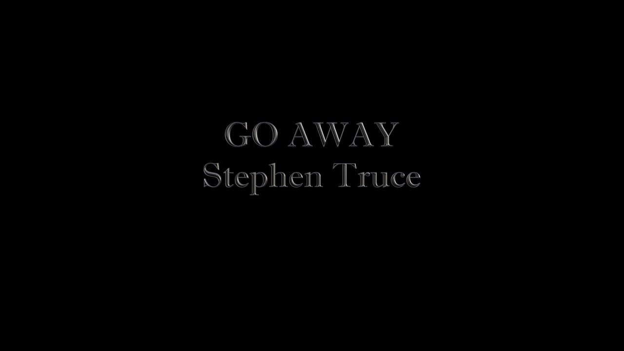 Stephen Truce - Go Away (Official Lyric Video) - YouTube