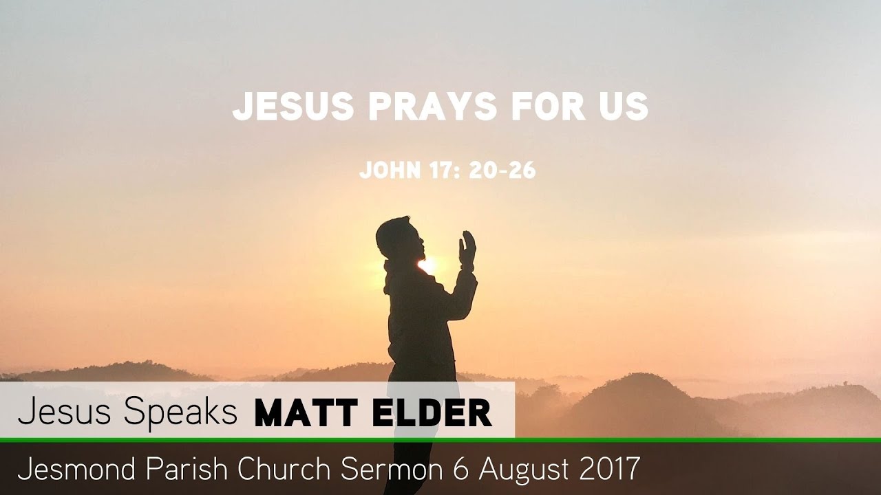 John 17: 20-26 - Jesus Prays for Us - Sermon - Jesmond Parish Church ...