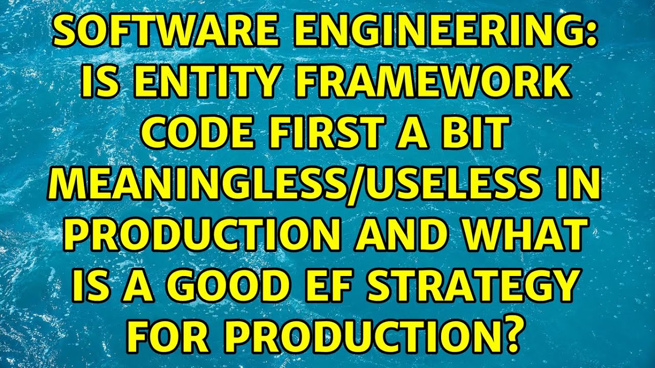 Is Entity Framework Code First a bit meaningless/useless in production ...