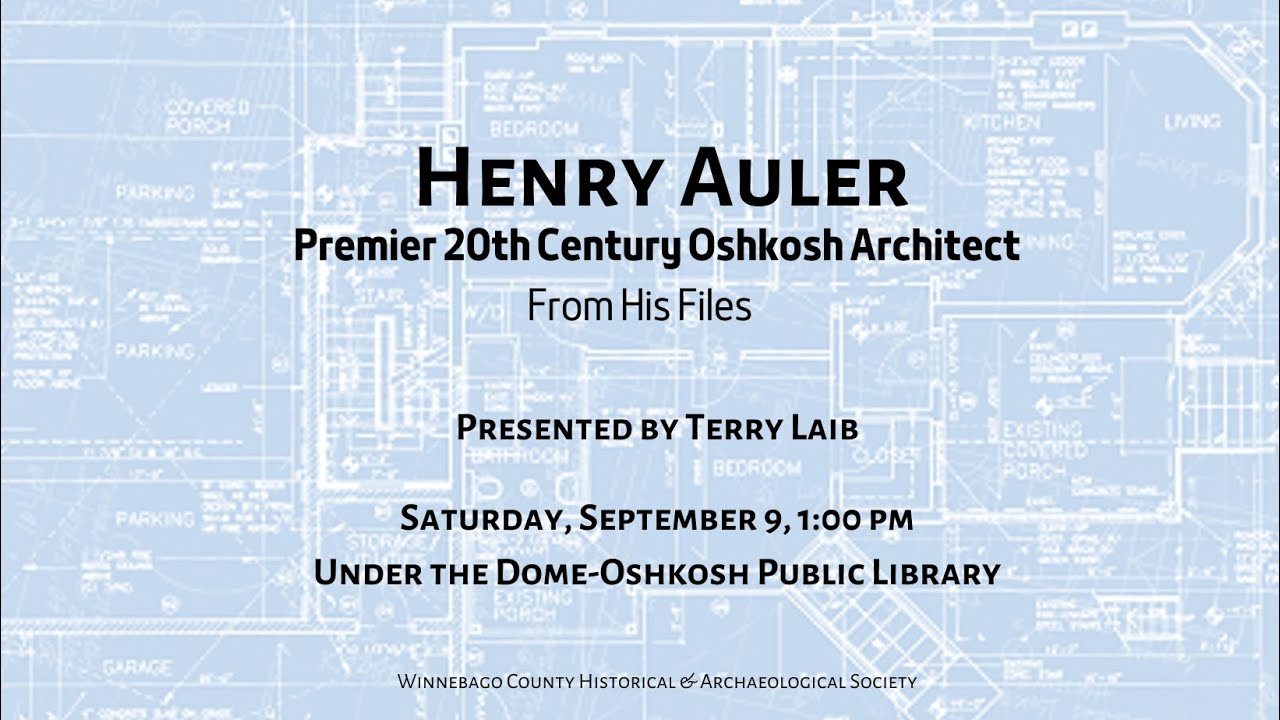 WCHAS Library Lecture Series - Henry Auler Premier Oshkosh 20th Century ...
