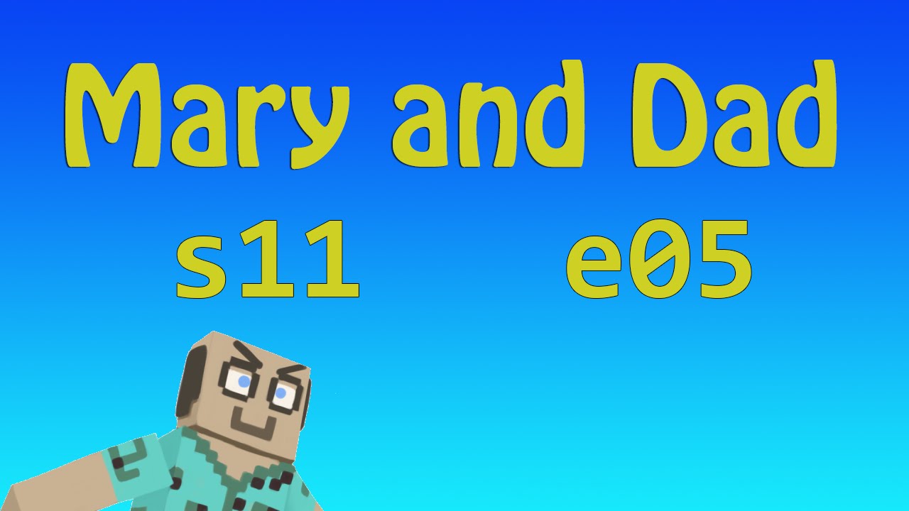 MADMA s11e05 LS:PC / Mary and Dad's Minecraft Adventures - YouTube