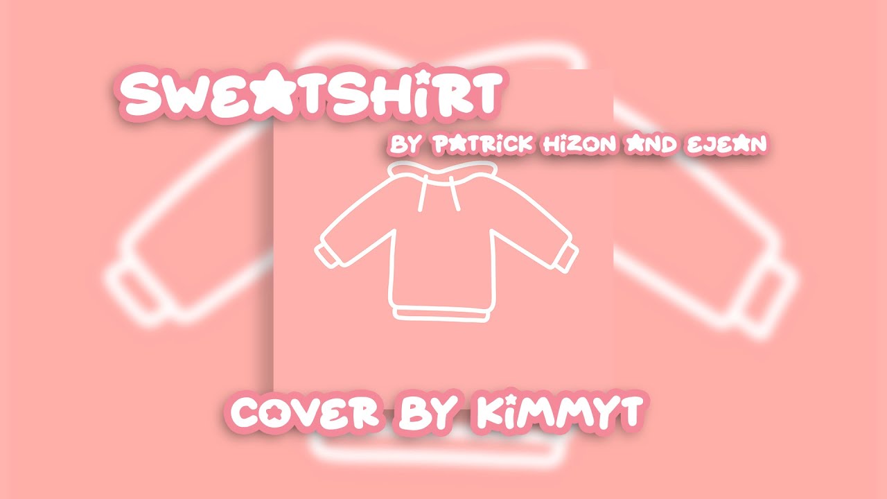 [cover] Patrick Hizon & EJEAN - Sweatshirt by kimmyt - YouTube