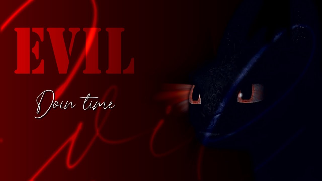 HTTYD//doin' time⇨evil||Toothless||↬Edit - YouTube