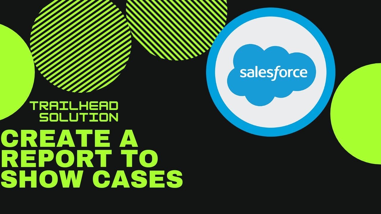 Format Reports || Create a report to show cases | Trailhead Challenge Solution - YouTube