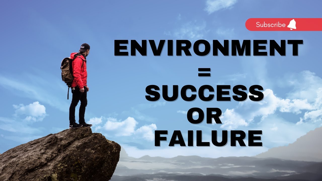 How Our Environment Determines Our Success or Failure - YouTube