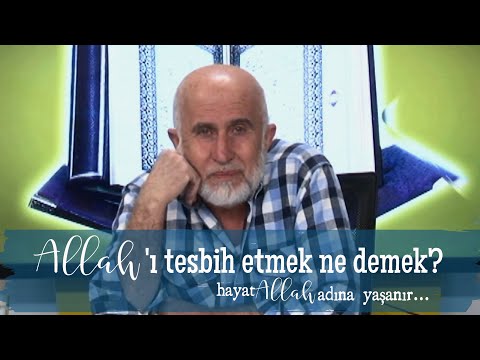 Allah'ı Tesbih etmek ne demek? Mehmet Bakırcı