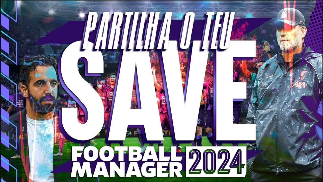 PARTILHA O TEU SAVE - FOOTBALL MANAGER 2024 #fm24 #footballmanager2024 ...
