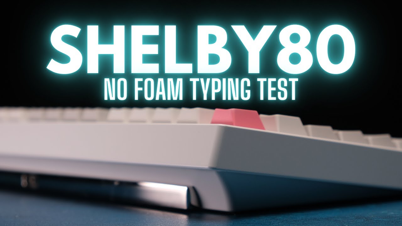 Shelby80 No Foam Typing Test - YouTube