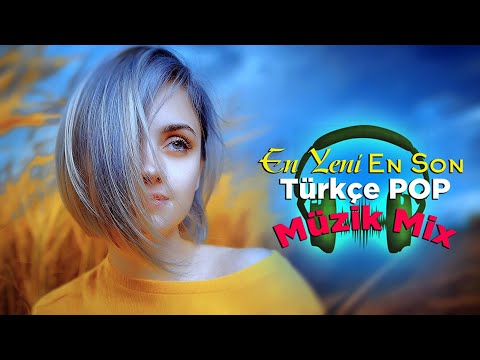 Yeni Çıkan Türkçe Şarkılar Pop remix 2021- En Güzel Şarkılar En Çok Dinlenen bu ay - Özel Türkçe Pop