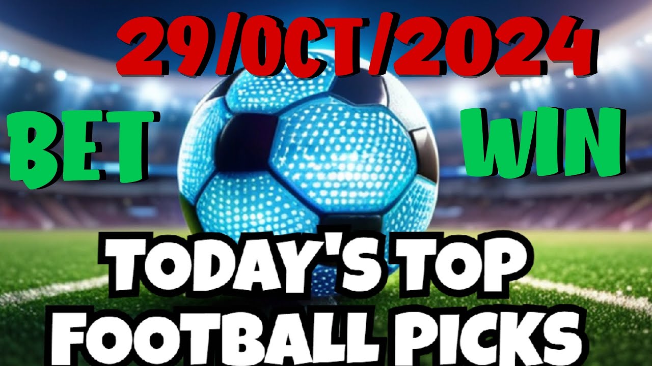 FOOTBALL PREDICTIONS FOR TODAY 29/10/2024, BET AND WIN TODAY, sure ...