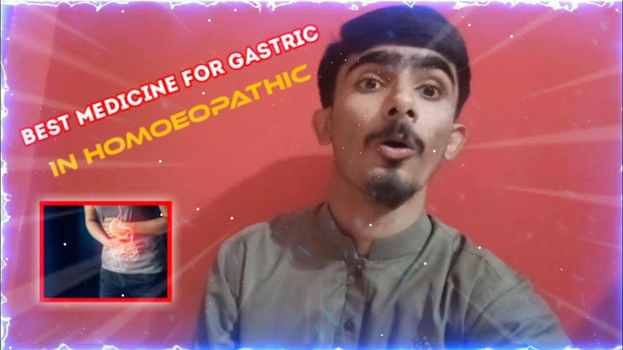 Best Medicine For Gastric Problem In HOMOEOPATHIC | Acidity ...