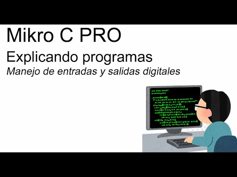 E014 Explicando programas en Mikro C Pro + manejo de entras y salidas ...
