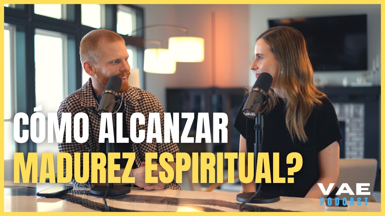 Cómo alcanzar madurez espiritual? | VAE Podcast - YouTube