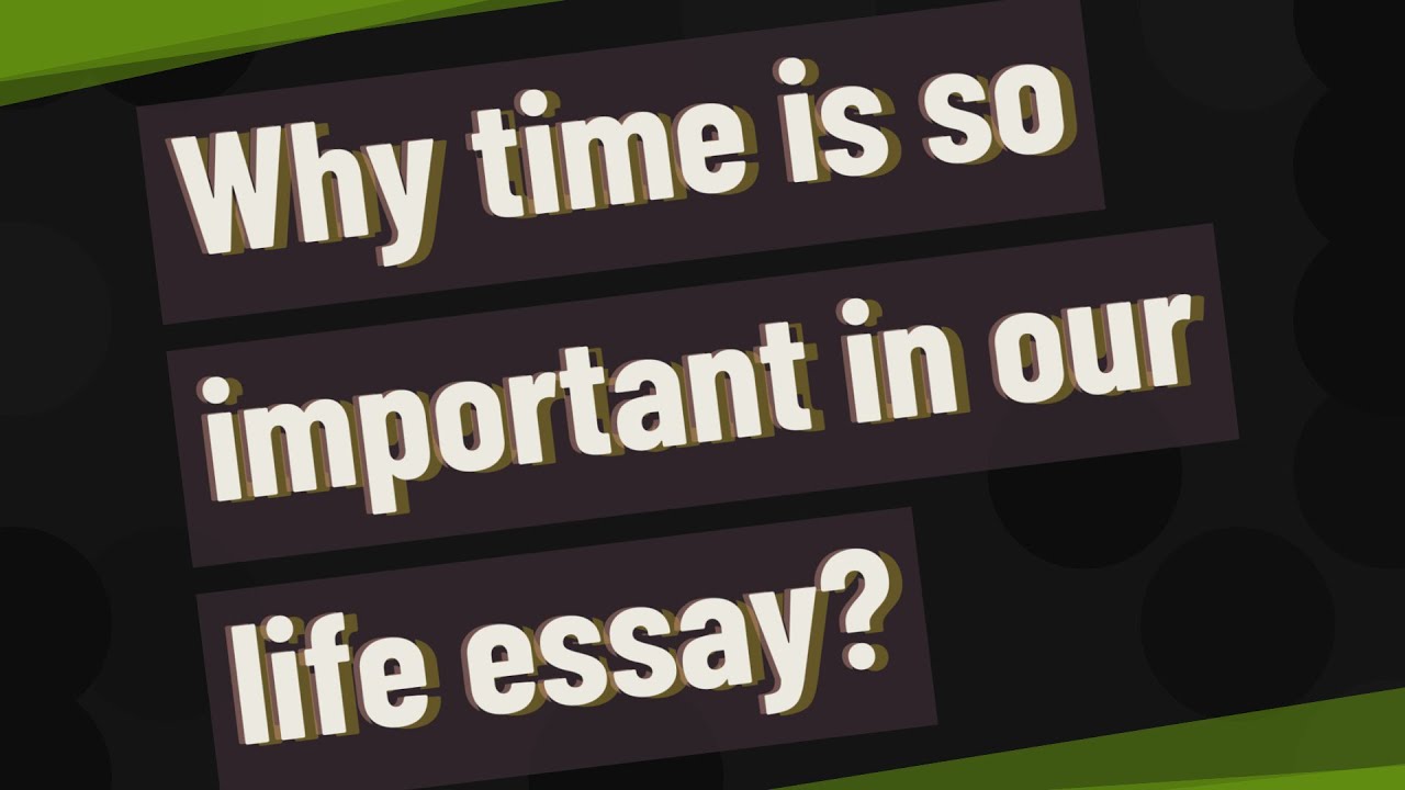 Why time is so important in our life essay? - YouTube