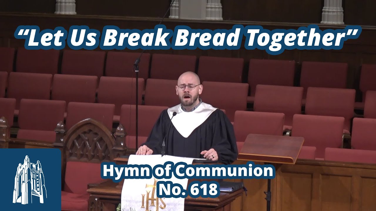 "Let Us Break Bread Together" - Hymn of Communion #618 - [1/5/25] - YouTube