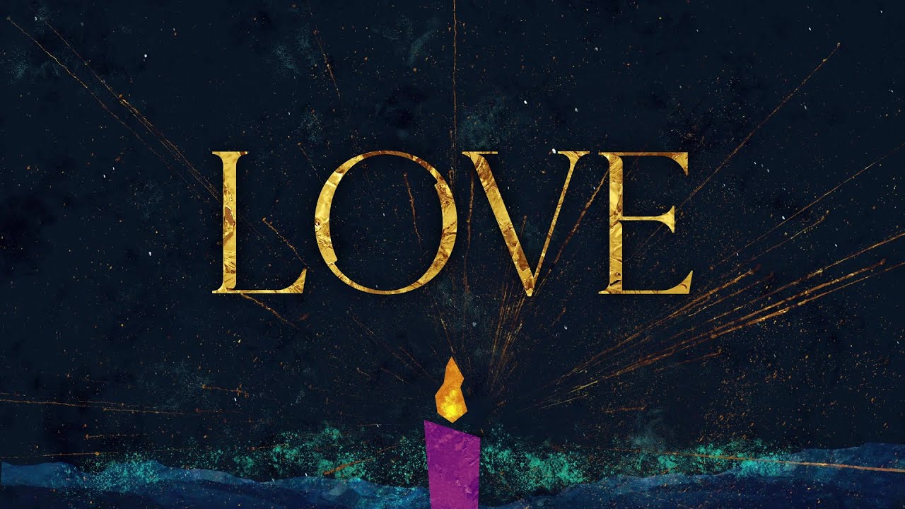 Advent: Love (Week 3) :: 12/10/23 - YouTube