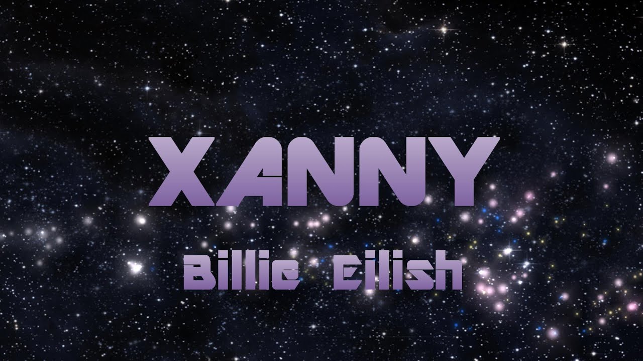 Billie Eilish - Xanny Lyrics - YouTube