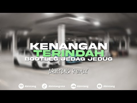 DJ KENANGAN TERINDAH (BOOTLEG) JEDAG JEDUG BY ABINTANG