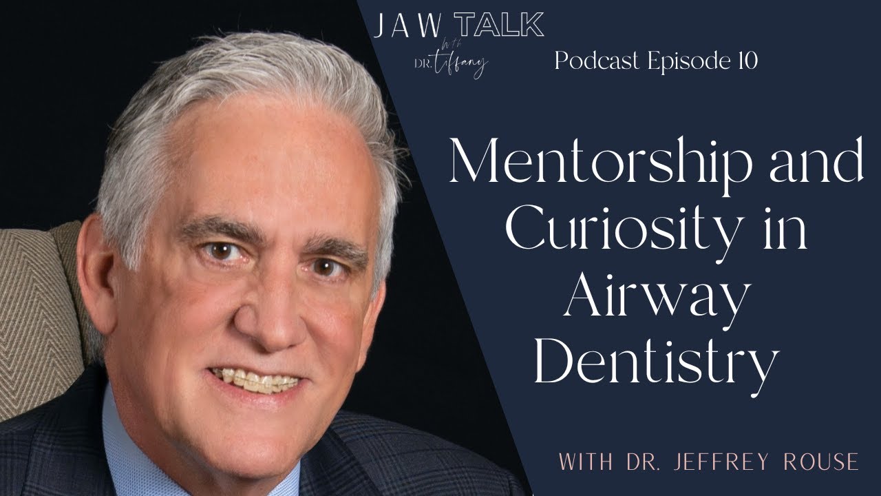 Mentorship and Curiosity in Airway Dentistry with Dr. Jeffrey Rouse ...