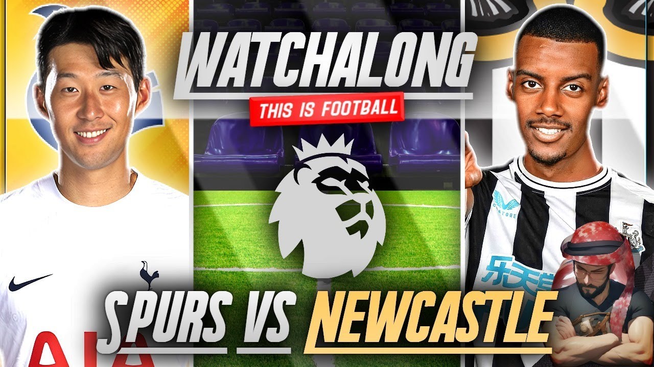 Tottenham Vs Newcastle Live Stream Watchalong Premier League Live