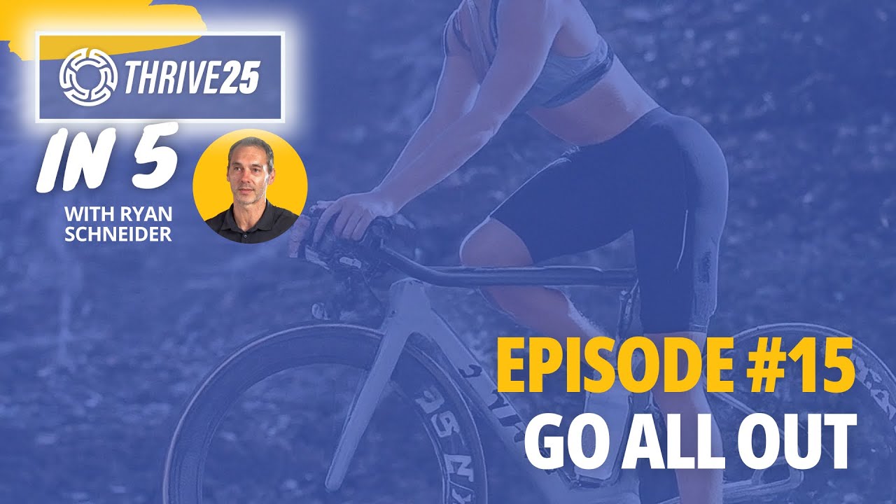 Thrive25 in 5 #15: Go All Out - YouTube