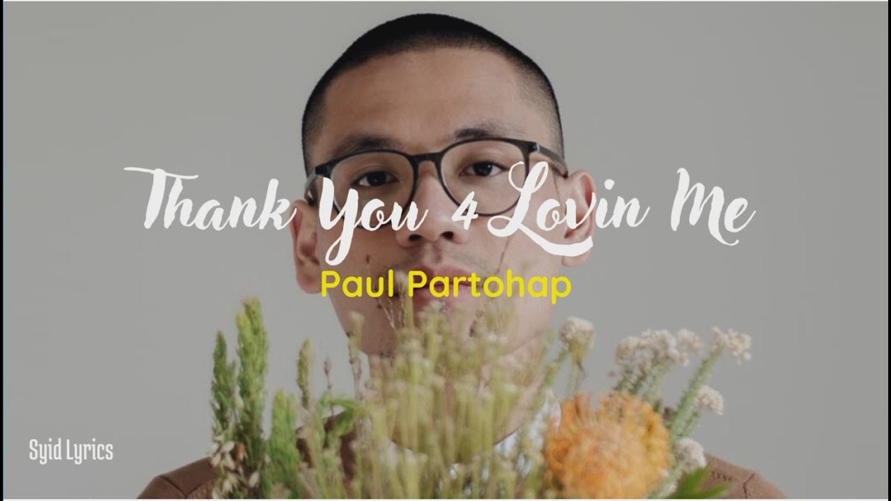 Thank You 4 Lovin Me - Paul Partohap (Lirik Lagu Terjemahan) - YouTube