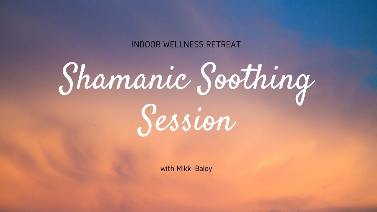 SHAMANIC SOOTHING SESSION with MIKKI BALOY |Maya Kramer - YouTube