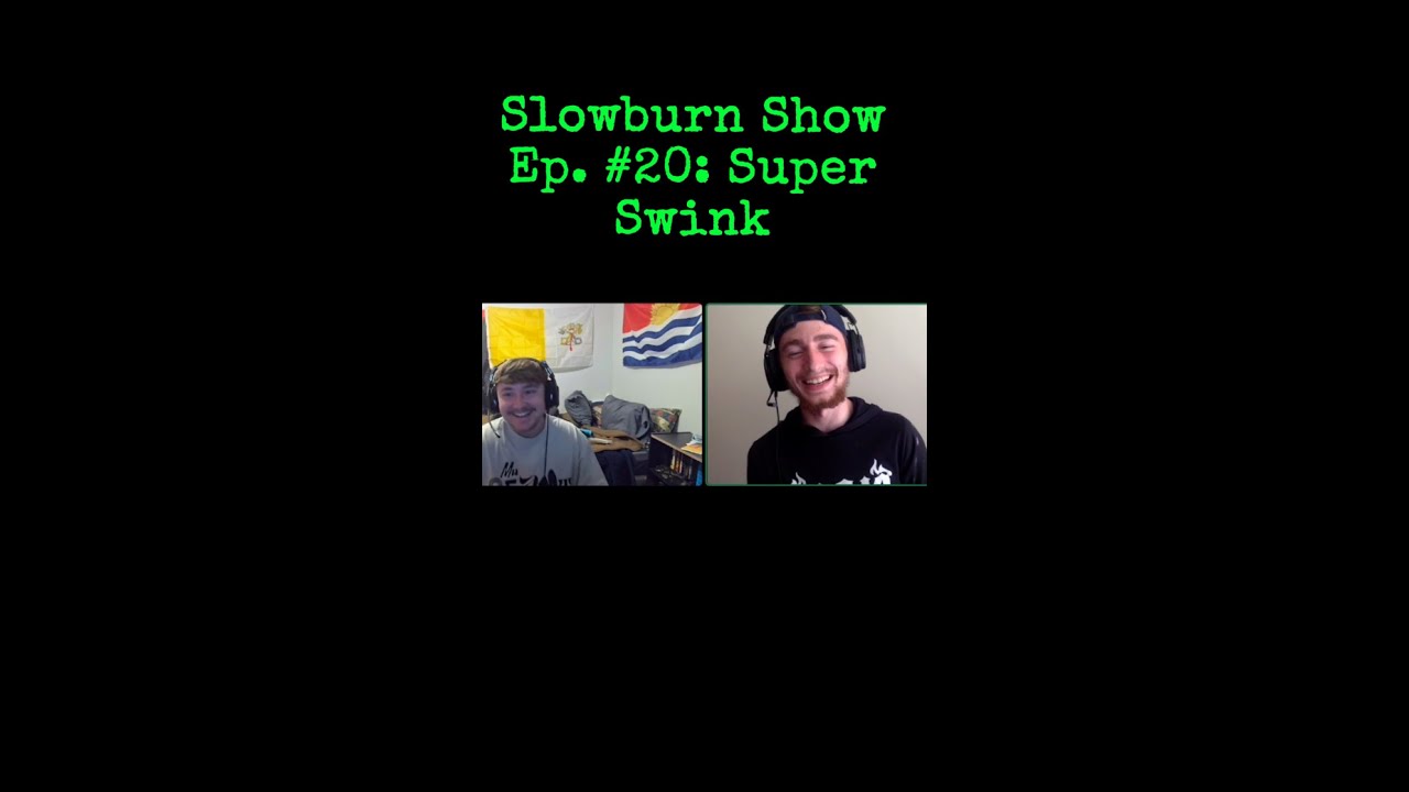 Slowburn Show Ep. #20: Super Swink - YouTube
