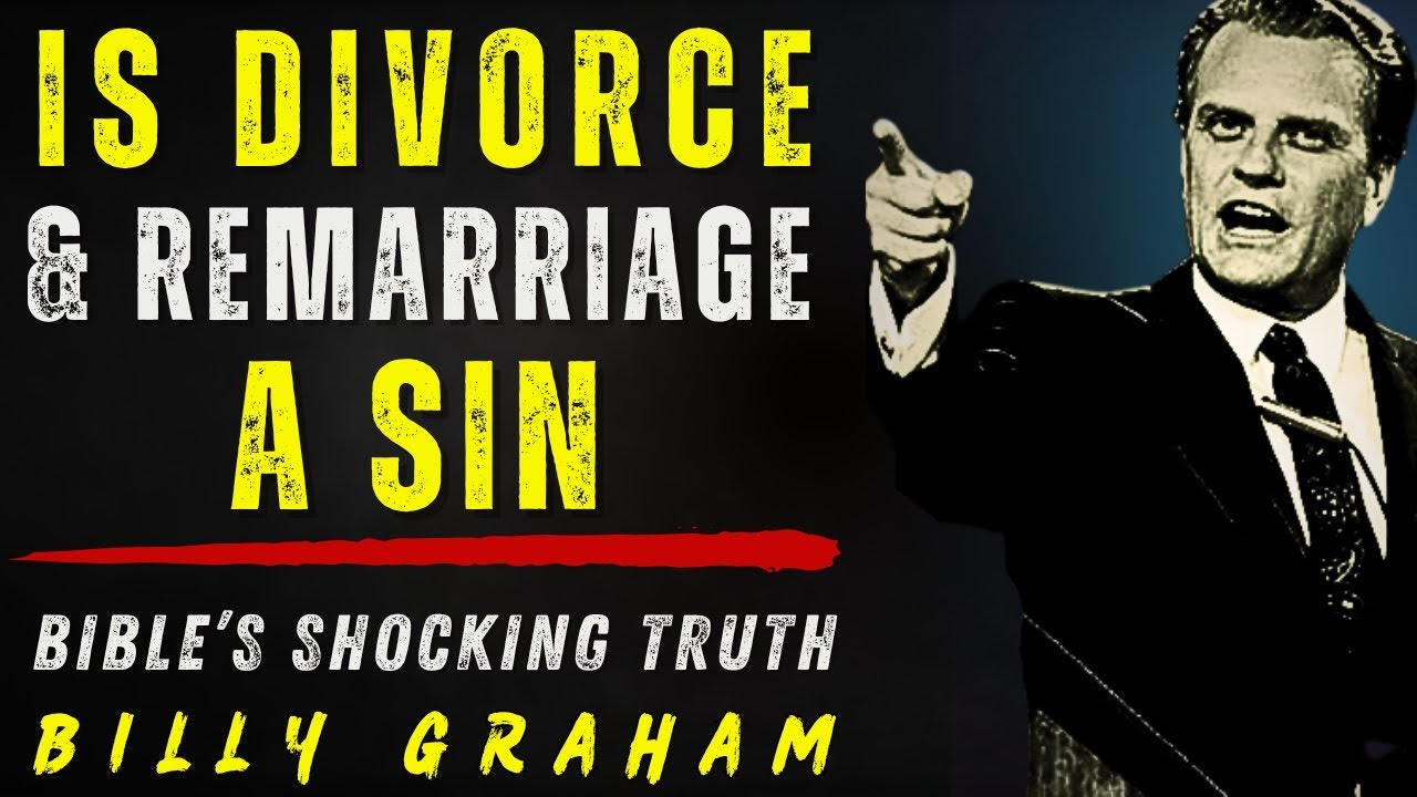 Is Divorce and Remarriage a Sin? Shocking Biblical Truth - Billy Graham ...