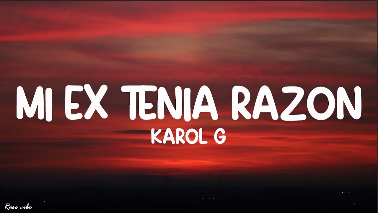 KAROL G - MI EX TENÍA RAZÓN (Letra/Lyrics) - YouTube